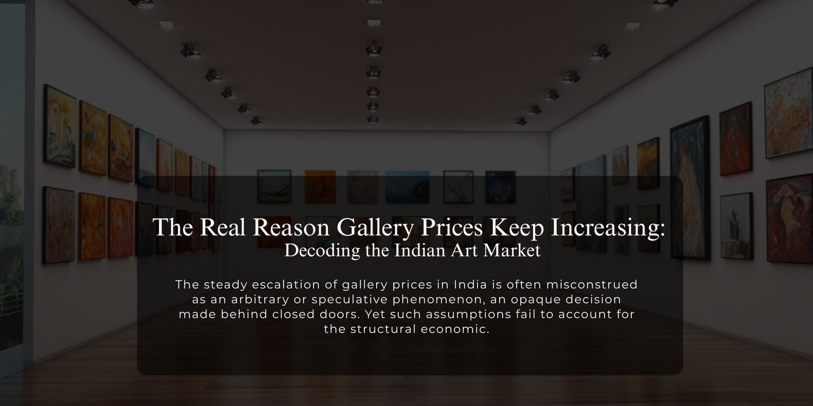 The Real Reason Gallery Prices Keep Increasing: Decoding the Indian Art ...
